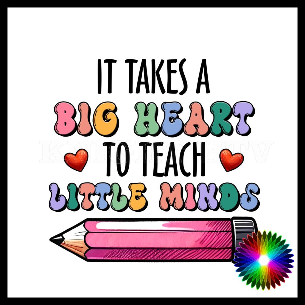 Sublimation Print Transfers - It Takes A Big Heart To Teach Little ...
